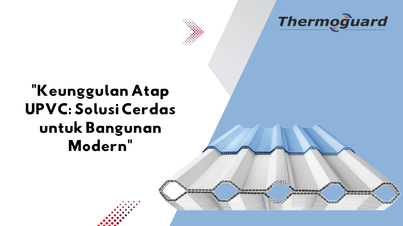 Keunggulan No 1 Atap UPVC: Solusi Cerdas untuk Bangunan Modern - Atap ...