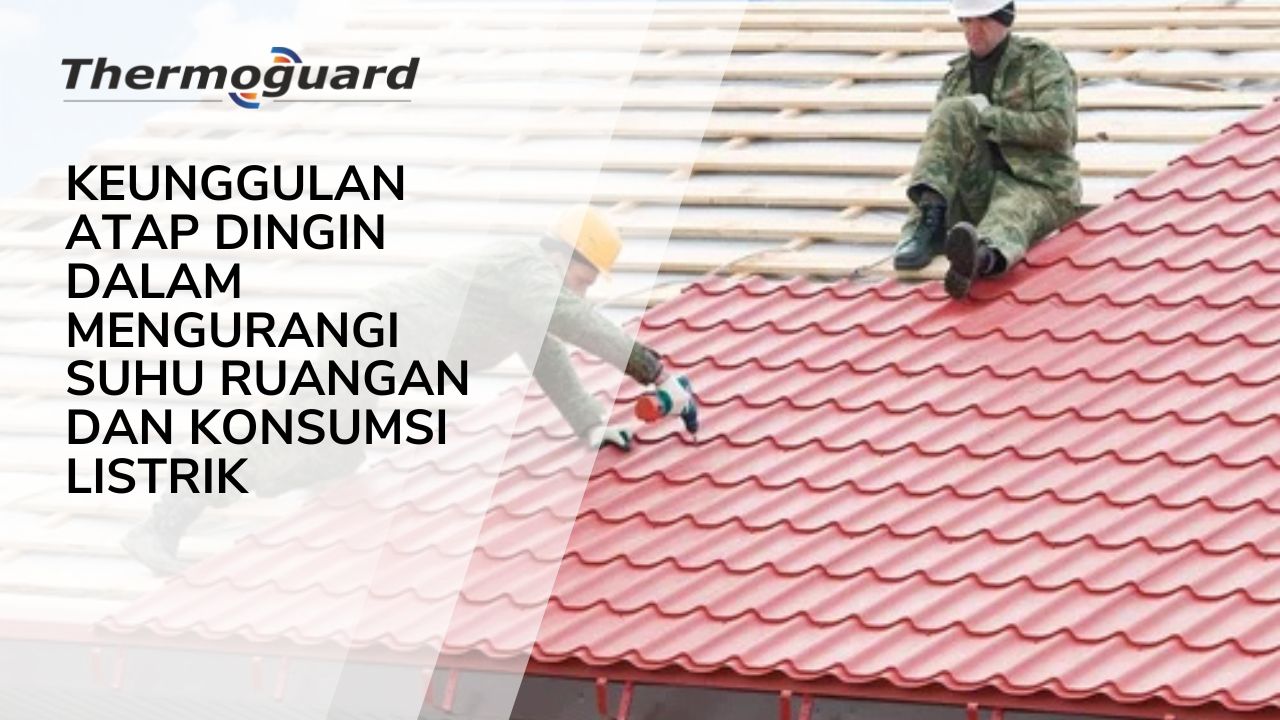 Atap Dingin Atap UPVC Thermoguard - Solusi Atap UPVC Terbaik